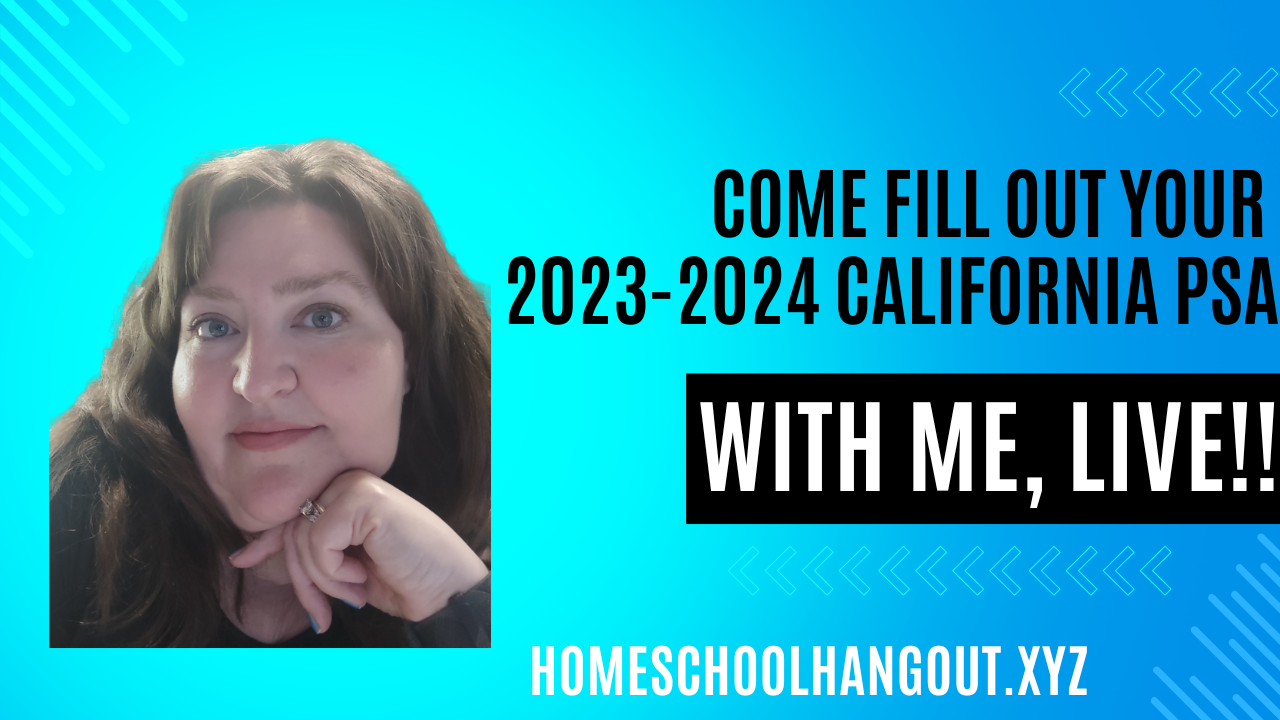 Come Fill Out Your 2023-2024 California PSA with Me Live! - Homeschool ...